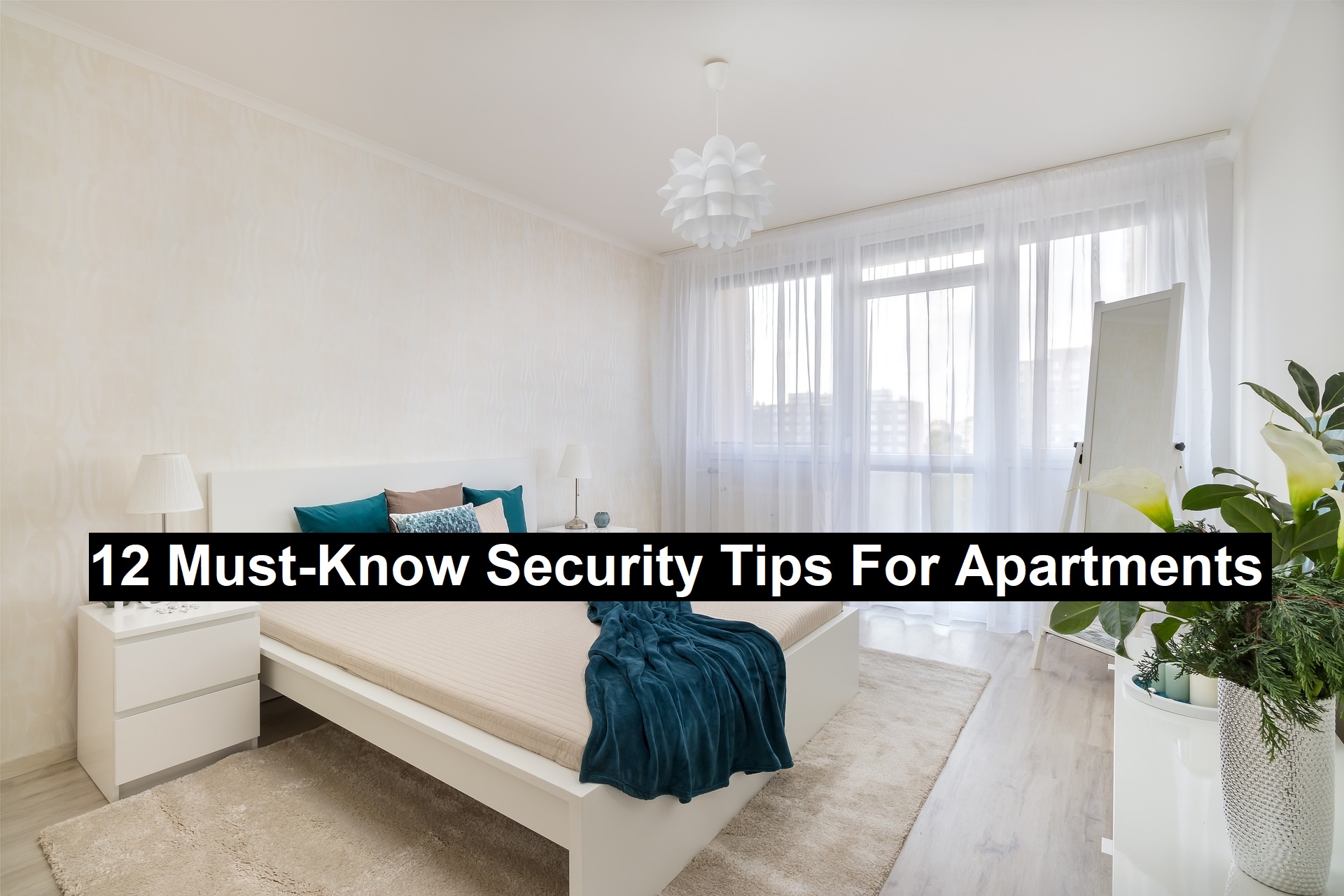12 Must-Know Security Tips for Apartments - Lavish Housing